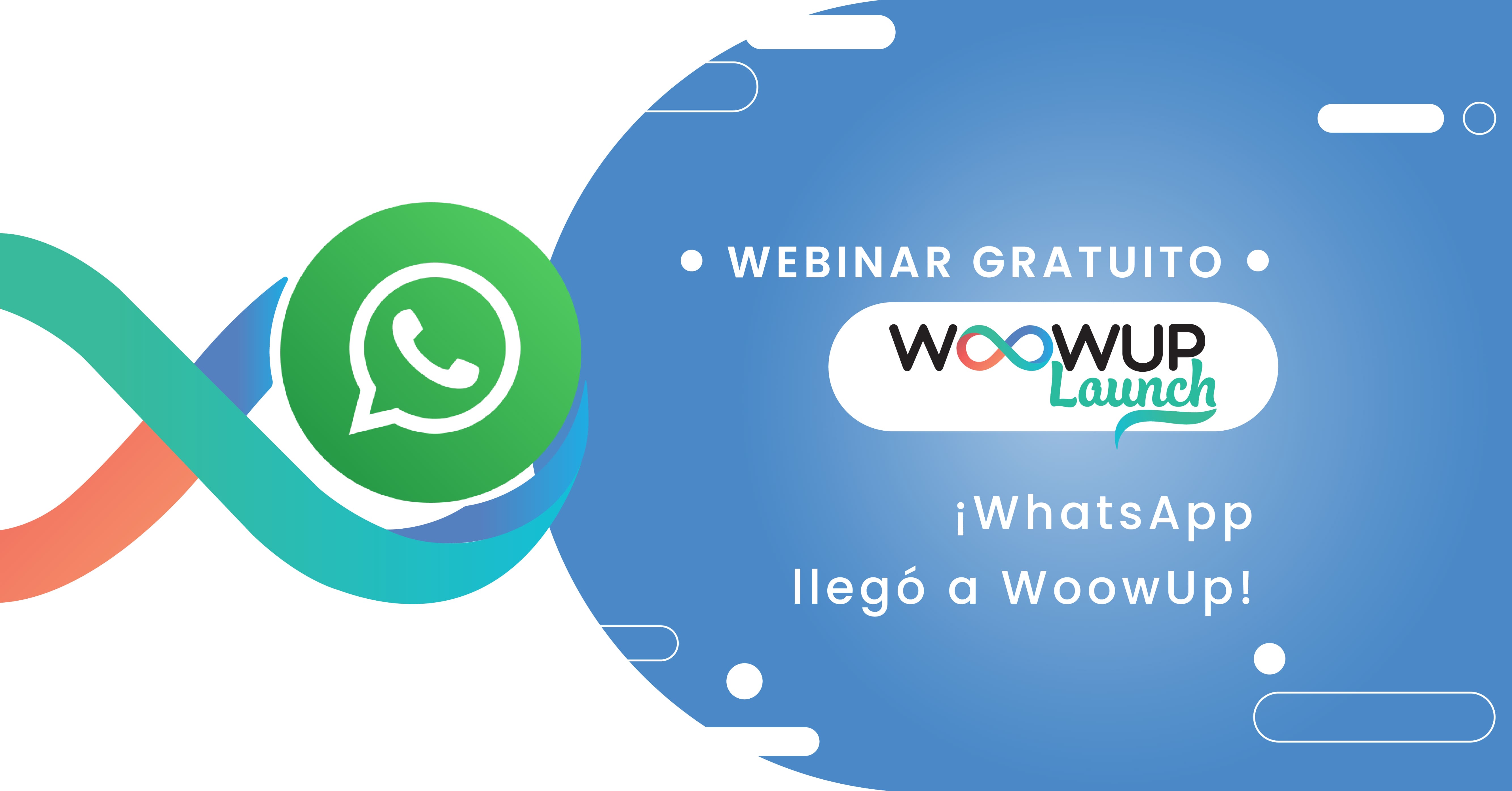 Webinar: ¡WhatsApp llegó a WoowUp! | WoowUp Launch